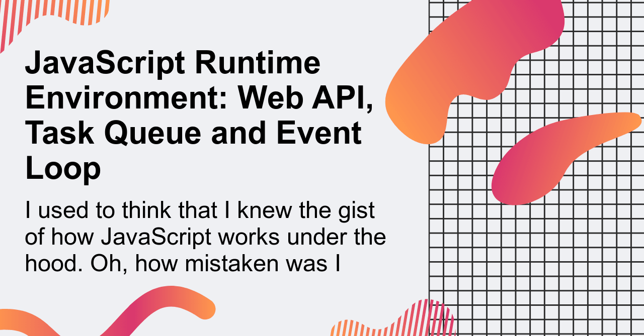 JavaScript Runtime Environment: Web API, Task Queue and Event Loop ... JavaScript Runtime Environment: Web API, Task Queue and Event Loop ...